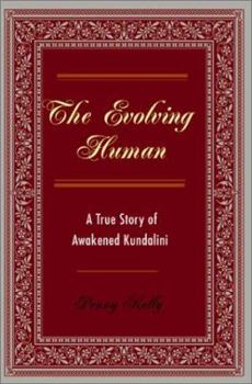The Evolving Human: A True Story of... book by Penny L. Kelly