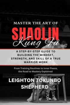 Master the Art of Shaolin Kung Fu: A... book by Leighton Tokunbo Shepherd