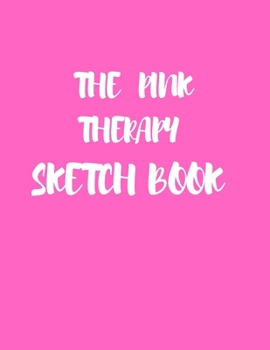 THE PINK THERAPY SKETCHBOOK: 100 PAGES... book