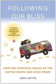 Following Our Bliss: How the Spiritual... book by Don Lattin