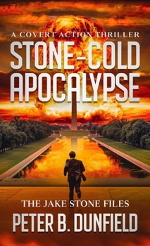 Stone-Cold Apocalypse: A Covert Action... book by Peter B. Dunfield