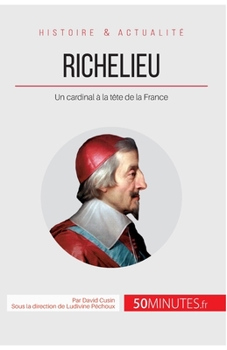Richelieu: Un cardinal à la tête de la... book by David Cusin