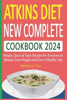 Atkins Diet New Complete Cookbook 2024:... book