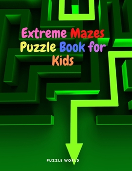 Extreme Mazes Puzzle Book for Kids book by Puzzle World