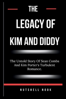 The Legacy of Kim and Diddy: The Untold... book