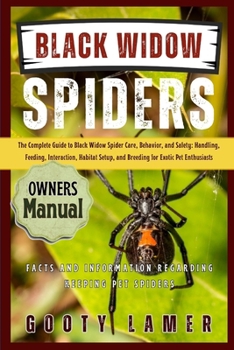 Black Widow Spiders: The Complete Guide... book by GOOTY LAMER