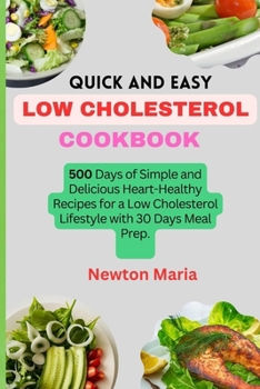 Quick and Easy Low Cholesterol Cookbook:... book by Newton Maria