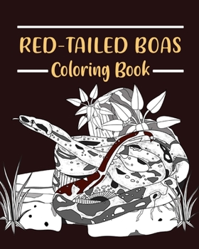 Red-Tailed Boas Coloring Book: Pet... book