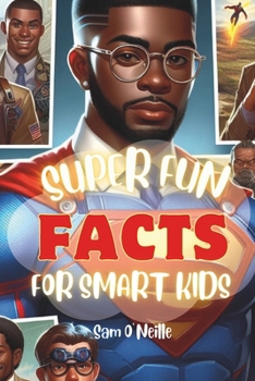 Super Fun FACTS For Smart Kids: 500 Fun... book by Sam O'Neille