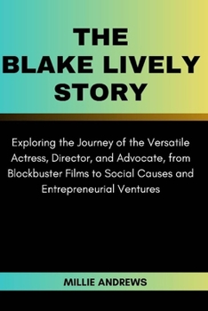The Blake Lively Story: Exploring the... book