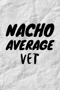 Nacho Average Vet: Funny Veterinarian... book