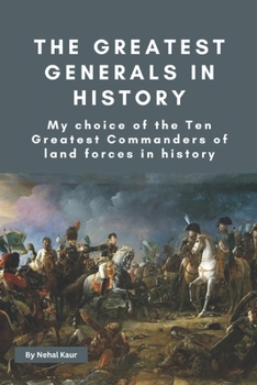 The Greatest Generals in History: My... book by Nehal Kaur