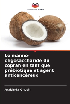 Le manno-oligosaccharide du coprah en... book by Arabinda Ghosh