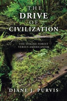 The Drive of Civilization: The Stikine... book by Diane J Purvis