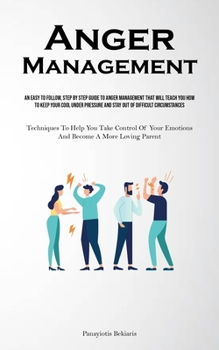 Anger Management: An Easy To Follow,... book by Panayiotis Bekiaris