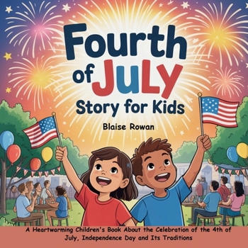 Fourth of July Story for Kids: A... book by Blaise Rowan