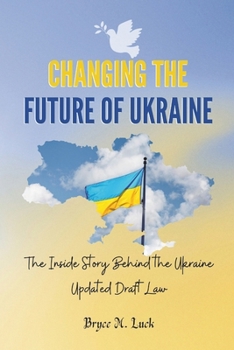 Changing the Future of Ukraine: The... book by Bryce M. Luck