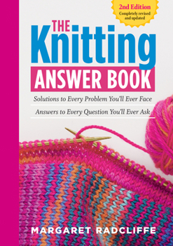 The Knitting Answer Book: Solutions to... book by Margaret Radcliffe