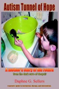 Autism Tunnel of Hope (A parent's... book by Daphne G. Sellers
