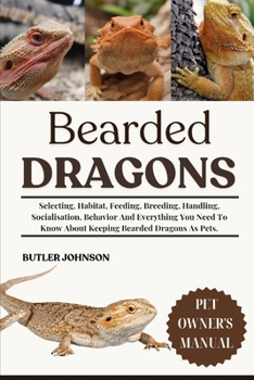 BEARDED DRAGONS: Selecting, Habitat,... book by BUTLER JOHNSON