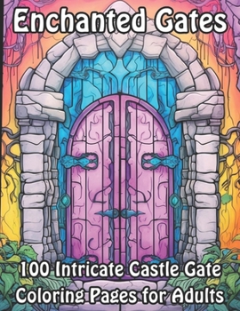 Enchanted Gates: 100 Intricate Castle... book by Geri C