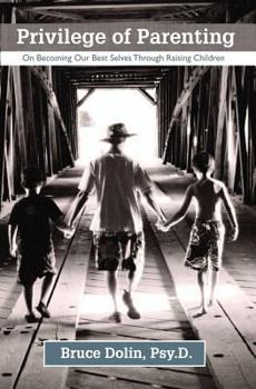 Privilege of Parenting book by Bruce Dolin