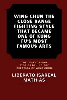 Wing Chun The Close Range Fighting Style... book by Liberato Isareal ...