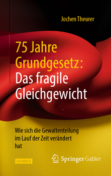 75 Jahre Grundgesetz: Das fragile... book by Jochen Theurer
