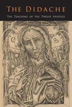 The Didache: The Teaching of the Twelve... book