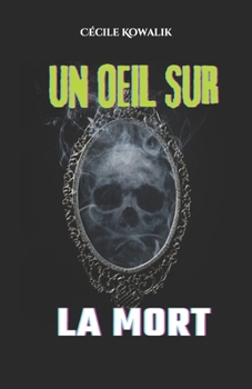 Un Oeil sur la Mort (French Edition) book by CECILE KOWALIK