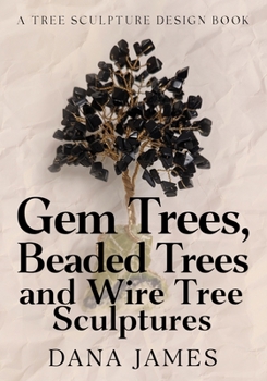 Gem Trees, Beaded Trees, and Wire Tree... book
