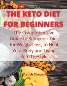 The Keto Diet for Beginners: The... book by Delish Shepard