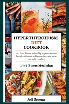 HYPERTHYROIDISM DIET COOKBOOK: 14+1-Day... book by Jeff Serena