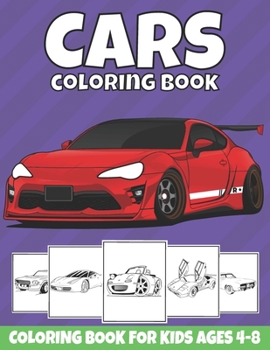 Cars Coloring Book For Kids Ages 4-8:... book