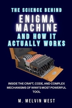The Science Behind ENIGMA MACHINE and... book