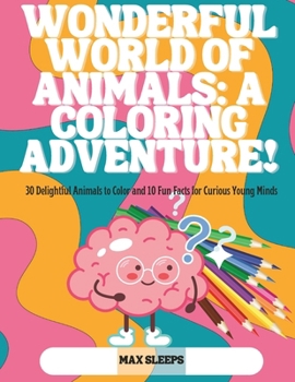 Wonderful World of Animals: A Coloring... book by Max Sleeps