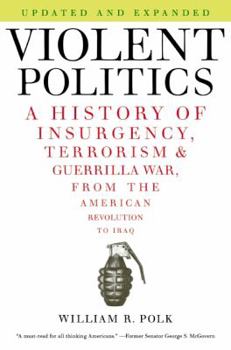 Violent Politics: A History of... book by William R. Polk