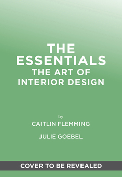 The Essentials: The Art of Interior... book by Julie Goebel
