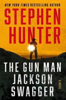 The Gun Man Jackson Swagger: A Western book by Stephen Hunter
