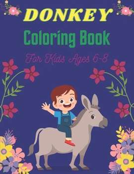 DONKEY Coloring Book For Kids Ages 6-8:... book
