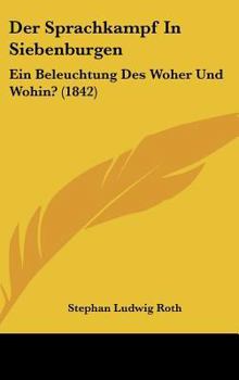 Der Sprachkampf In Siebenburgen: Ein... book by Stephan Ludwig Roth