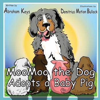 MooMoo the Dog Adopts a Baby Pig book by Abraham Keys