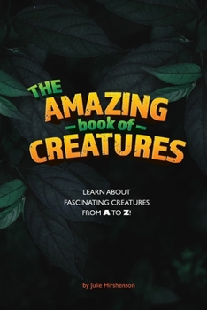 The Amazing Book of Creatures: Learn... book by Julie Hirshenson