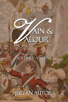 Vain & Valour: Volume 1 - Vanity book by Justan Autor
