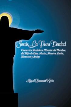 Jesus, La Pura Verdad: Conoce La... book by Miguel Dammert Krebs