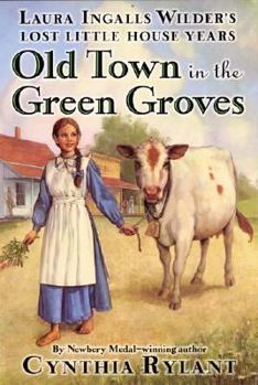 Old Town in the Green Groves: Laura... book by Cynthia Rylant
