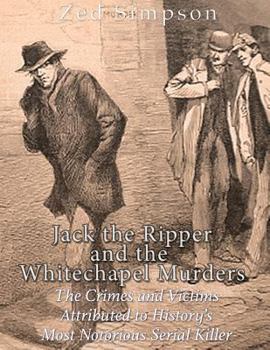 Jack the Ripper and the Whitechapel... book by Charles River Editors
