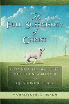 The Full Sufficiency of Christ:... book by Christopher Hearn