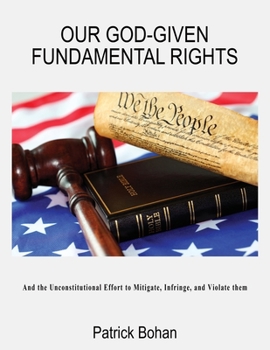 Our God-Given Fundamental Rights: And... book by Patrick Bohan