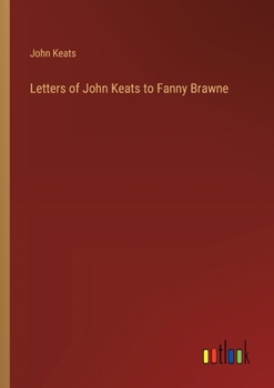 Letters of John Keats to Fanny Brawne book by John Keats
